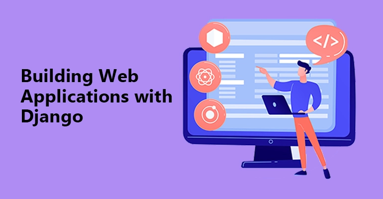 Build Web Applications With Django Python Framework