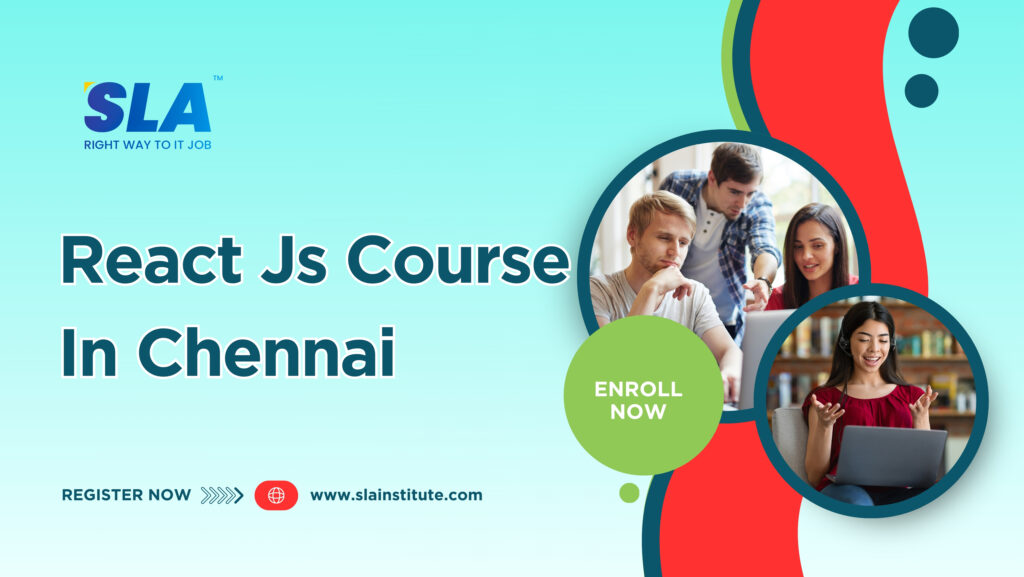 React Js Course In Chennai with 100% Placement. SLA Institute