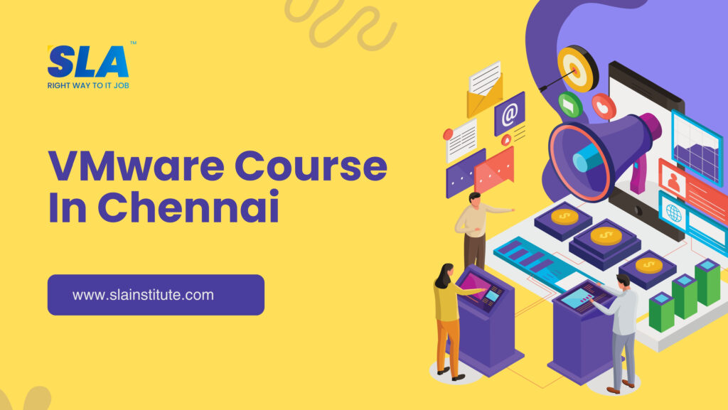 Vmware Course In Chennai with live Projects. SLA Institute